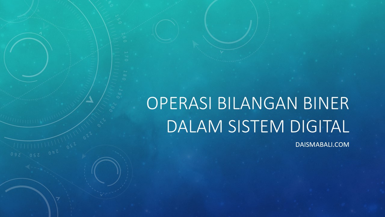 Operasi Bilangan Biner dalam Pengantar Sistem Digital - Daisma Bali