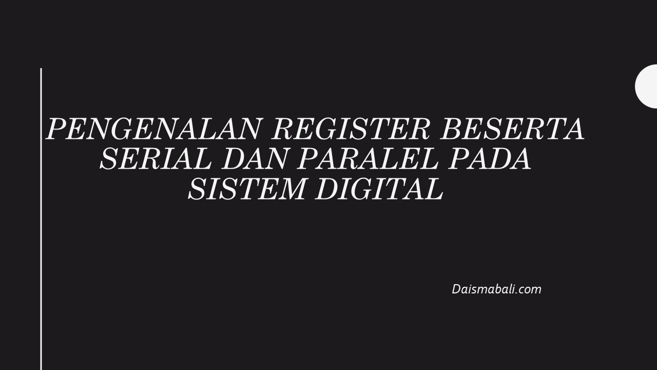Pengenalan Register beserta Definisi Serial dan Paralel Pada Sistem ...